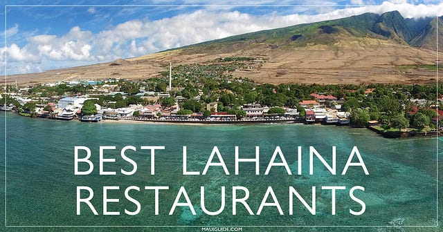 Best Lahaina Restaurants. Maui is known for its restaurants… | by Chris ...