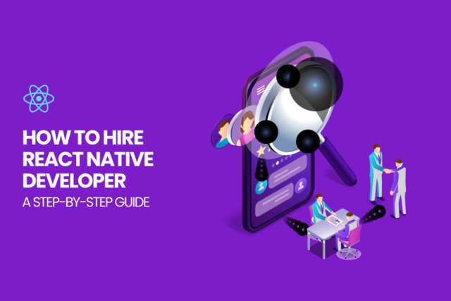 How To Hire React Native Developer: A Step-by-Step Guide | by Aaliya Saleem | Jan, 2023 | Medium