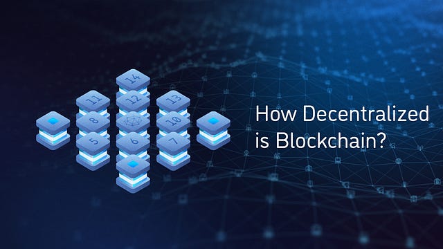 How Decentralized is Blockchain?. Questions surrounding the level of ...