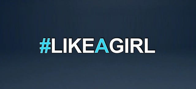 The #LIKEAGIRL Campaign. #Likeagirl is one of the most renowned… | by ...