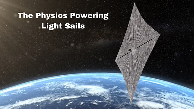 The Physics Powering Light Sails. Exploring the mechanism that powers ...