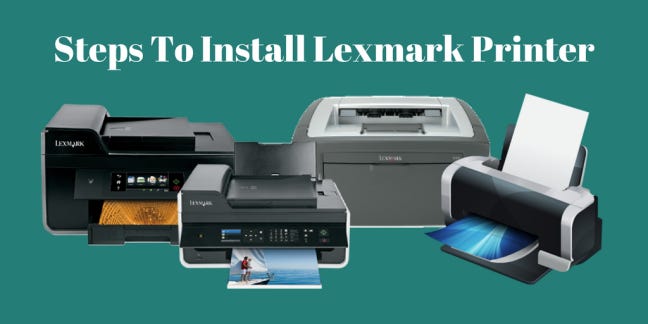 HOW TO SETUP AND INSTALL LEXMARK PRINTER? | by Benny Marker | Medium