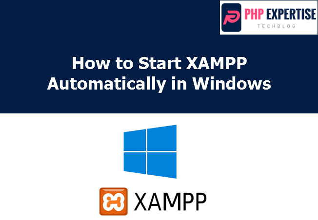How to Start XAMPP Automatically in Windows | by PHPEXPERTISE | Medium