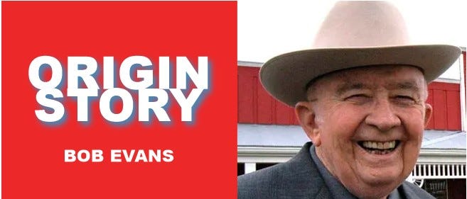 Origin Stories — Bob Evans — it all started with his wife’s sausage ...