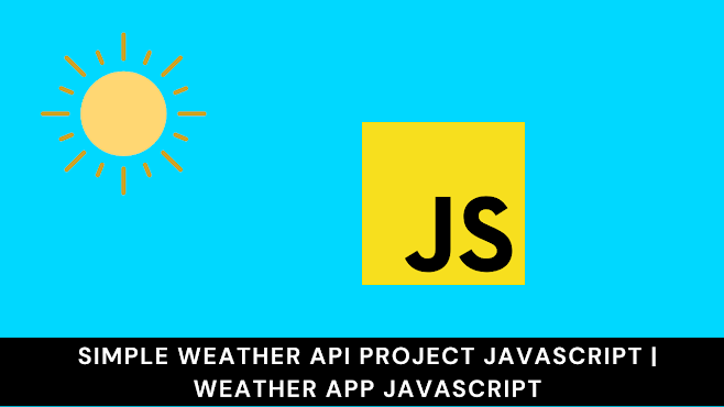 Simple Weather Api Project Javascript Weather App Javascript By Codewithrandom Medium