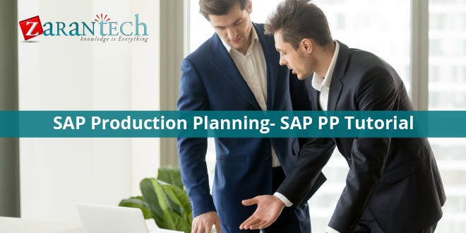 SAP Production Planning- SAP PP Tutorial | by ZaranTech | Medium