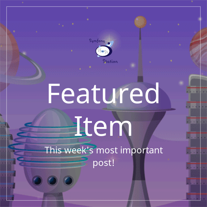 Symfony Station Communique — 10 December 2021. A look at Symfony and ... Symfony Station Communique — 10 December 2021. A look at Symfony and ...