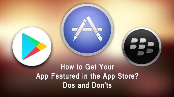 How to Get Your App Featured in the App Store? Dos and Don’ts | by Matt ...