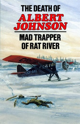 A True Story of the Canadian North and the Mad Trapper of Rat River ...