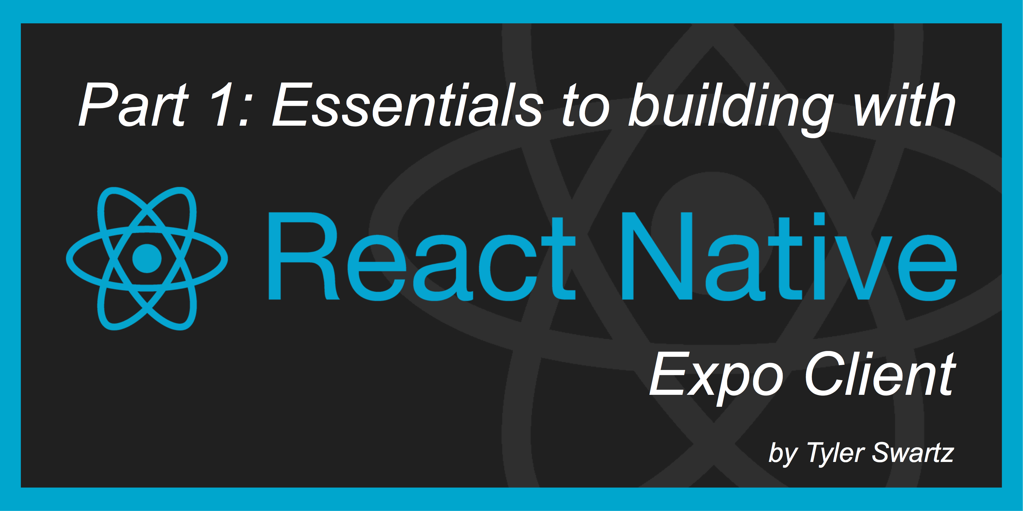 Essentials To Building Your First React Native App — Part 1 Expo