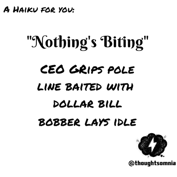 Nothing’s Biting. A haiku about workers not wanting to… | by ...