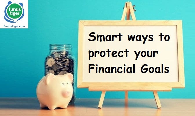 Smart ways to protect your Financial Goals | by Surekha Shetty | Medium