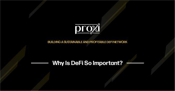Why DeFi Is So Important?. Decentralized finance, or DeFi, has… | by PROXI | PROXI | Medium