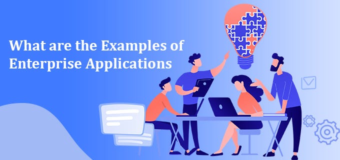 What are the examples of Enterprise Applications? | by Jacob Hill | Dev ...