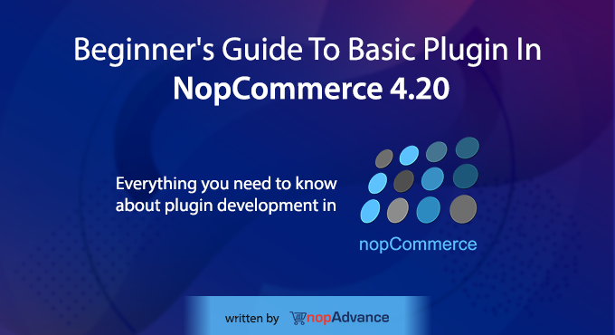 Beginner’s Guide To Basic Plugin In NopCommerce 4.20 | by NopAdvance | Medium