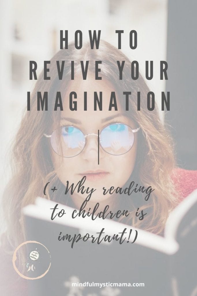 How to Revive Your Imagination (+ Why Reading to Children is Important ...