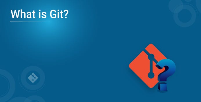 What Is Git? — Explore A Distributed Version Control Tool | Edureka