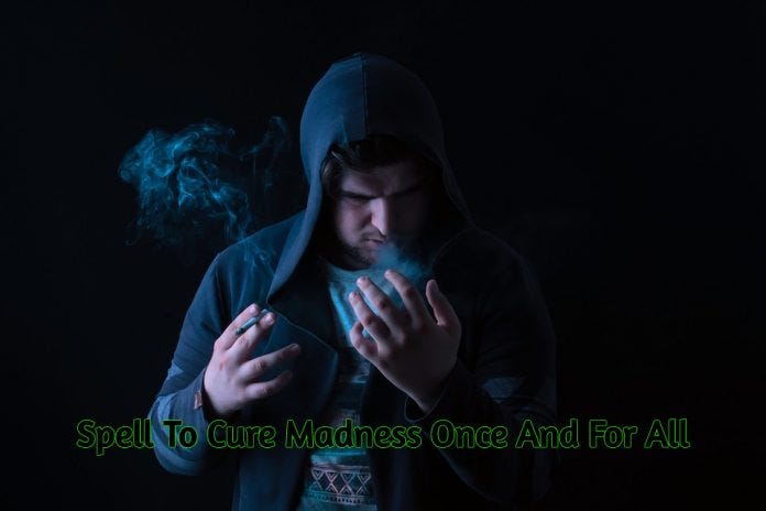 Spell To Cure Madness Once And For All | Powerful Spells Of Magic | by ...