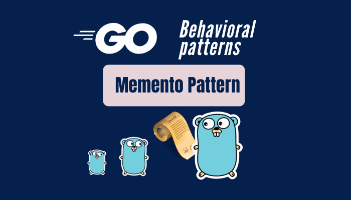 How to Implement Memento Pattern in Go | by Pavel Fokin | Medium