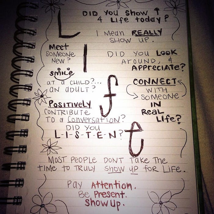 Did You Show Up for Life Today?. Most people show up for work more than ...