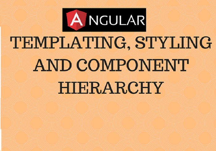 Templating, Styling and Component Hierarchy in Angular | by Nagma Bano | Jul, 2021 | Medium