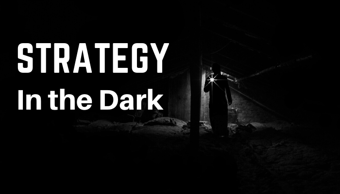 Strategy In The Dark. How to Plan in Times of Uncertainty | by Paul ...