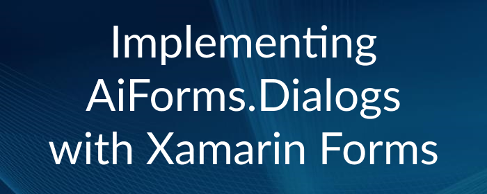 Implementing AiForms.Dialogs with Xamarin Forms | by Fabricio Bertani | Medium