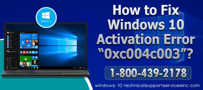 How to Fix Windows 10 Activation Error “0xc004c003”? | by Windows10 Technical Support | Medium