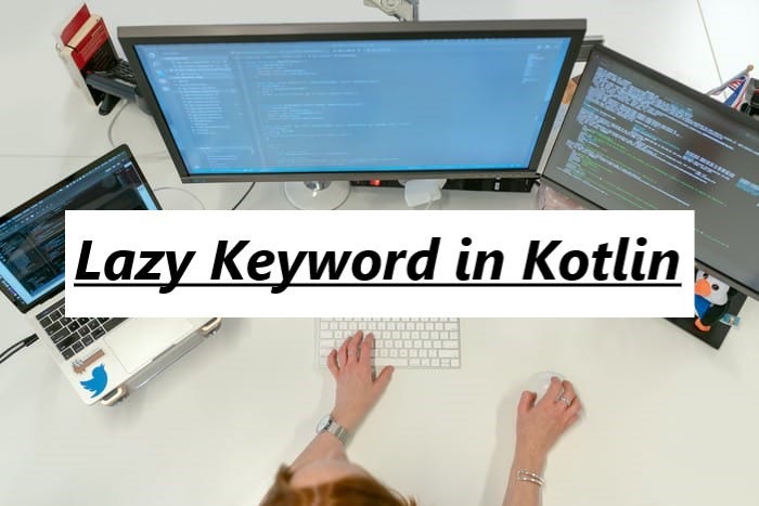 Lazy Keyword In Kotlin 2022 Lets Understand The Concept Of Lazy By Aditya Maurya Dev Genius