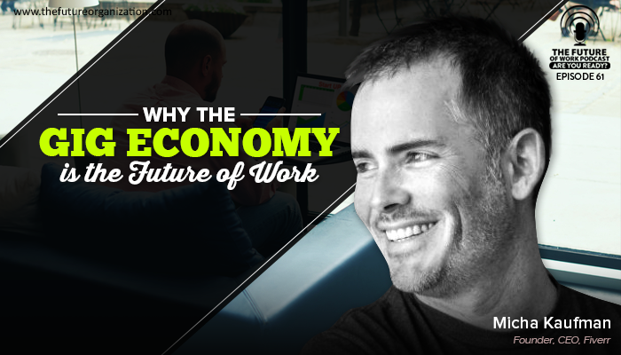 Why The CEO Of Fiverr Thinks The Future Of Work Is About The Gig ...