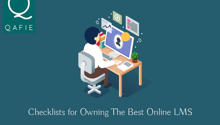 Checklists for Owning The Best Online LMS | by QafieLMS | Medium