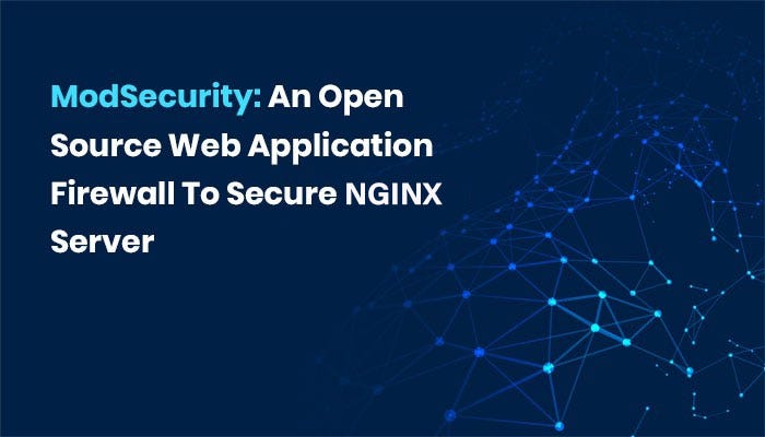Securing NGINX Server Using ModSecurity OSWAF | codelogicx