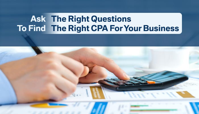 Ask The Right Questions To Find The Right CPA For Your Business | by ...