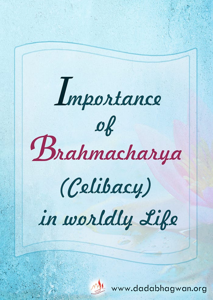 Practice of Brahmacharya (Celibacy) becomes possible after Self ...