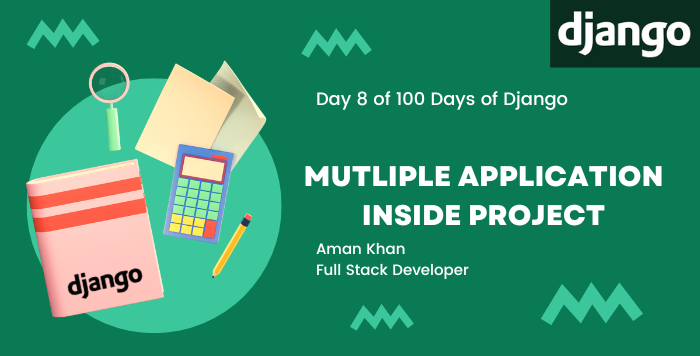 Day 8 of 100 Days of Django: Multiple Applications Inside Django ... Day 8 of 100 Days of Django: Multiple Applications Inside Django ...