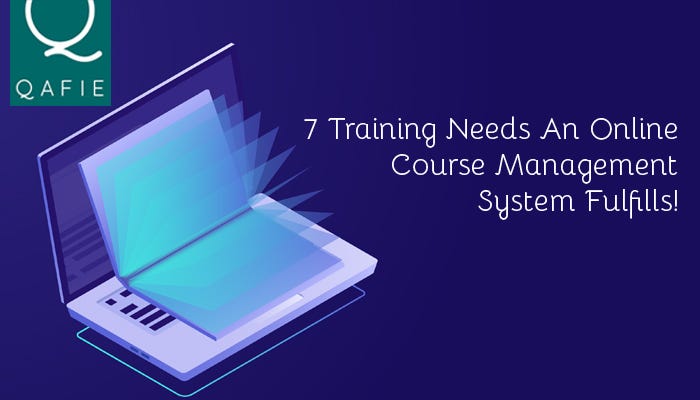 7 Training Needs An Online Course Management System Fulfills ! | By