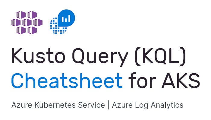 Kusto Query (KQL) Cheatsheet for AKS | by Binura Gunasekara | Medium
