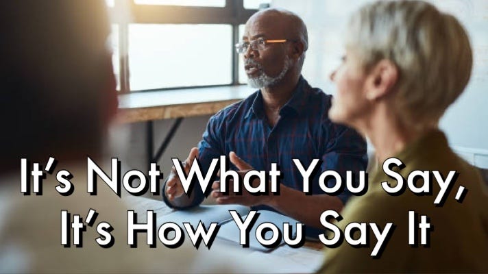 It’s Not What You Say, It’s How You Say It | by LEADERSHIP 101 with ...