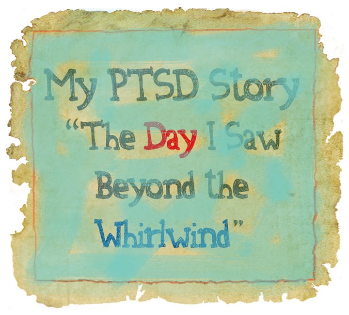 My PTSD Story — The Day I Saw Beyond the Whirlwind | by Heidi Hanson ...