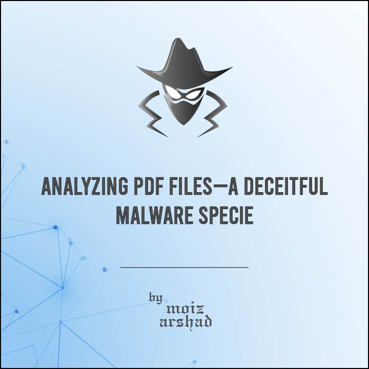 Analyzing PDF Files — A Deceitful Malware Specie | by Muhammad Moiz Arshad | Medium