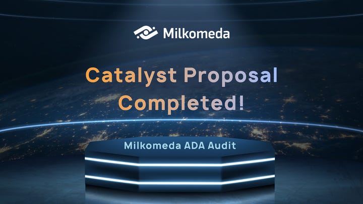 Catalyst Proposal Completed! Milkomeda ADA Audit | by Milkomeda ...