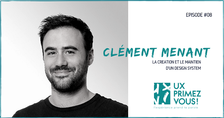 Episode #08-Clément Menant — La création et le maintien d’un Design ...