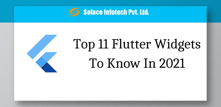 Top 11 Flutter Widgets To Know In 2021 | by Sharmarakesh | Medium