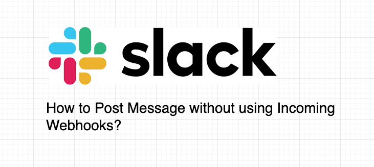 Slack: Post message with Slack App ( without Incoming Webhooks ) | by Life-is-short--so--enjoy ...