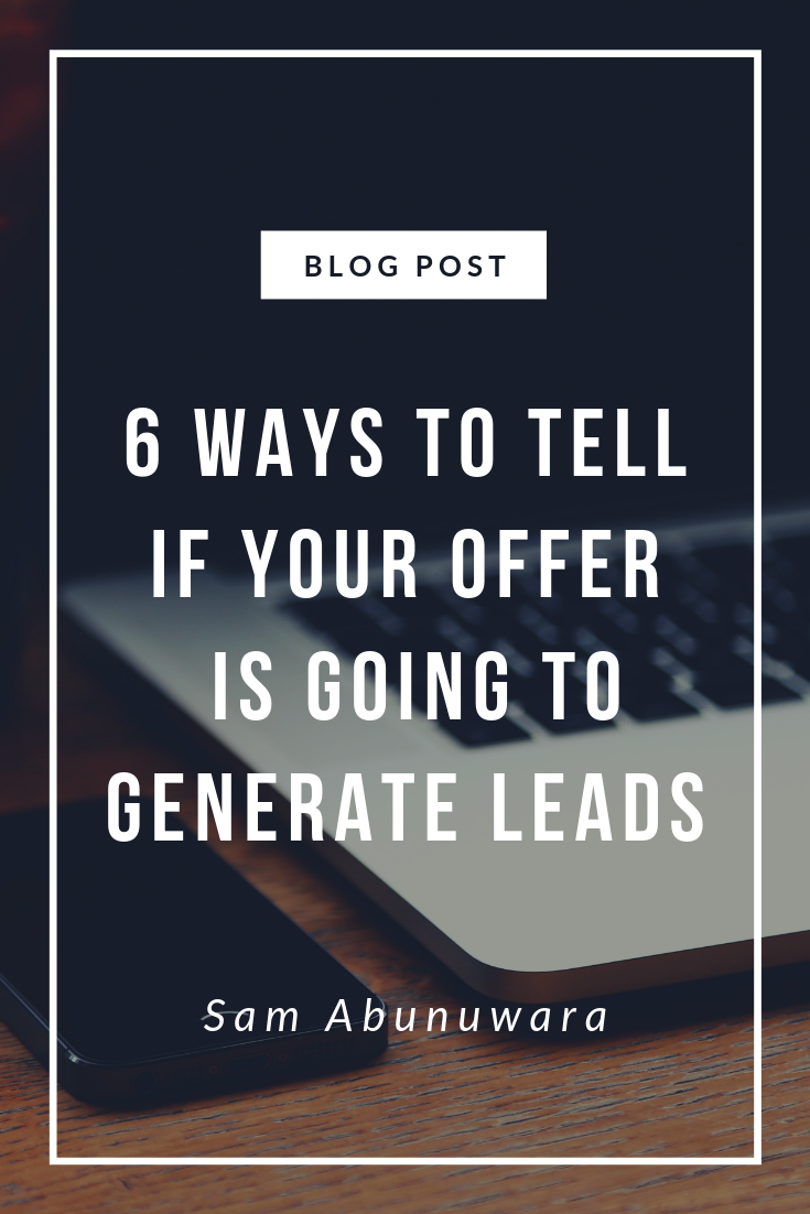 6 Ways to Tell If Your Offer is Going to Generate Leads | by Sam ...