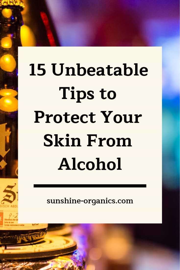 15 Tips to Not Let Alcohol Ruin Your Skin | by Sunshine Organics | Medium