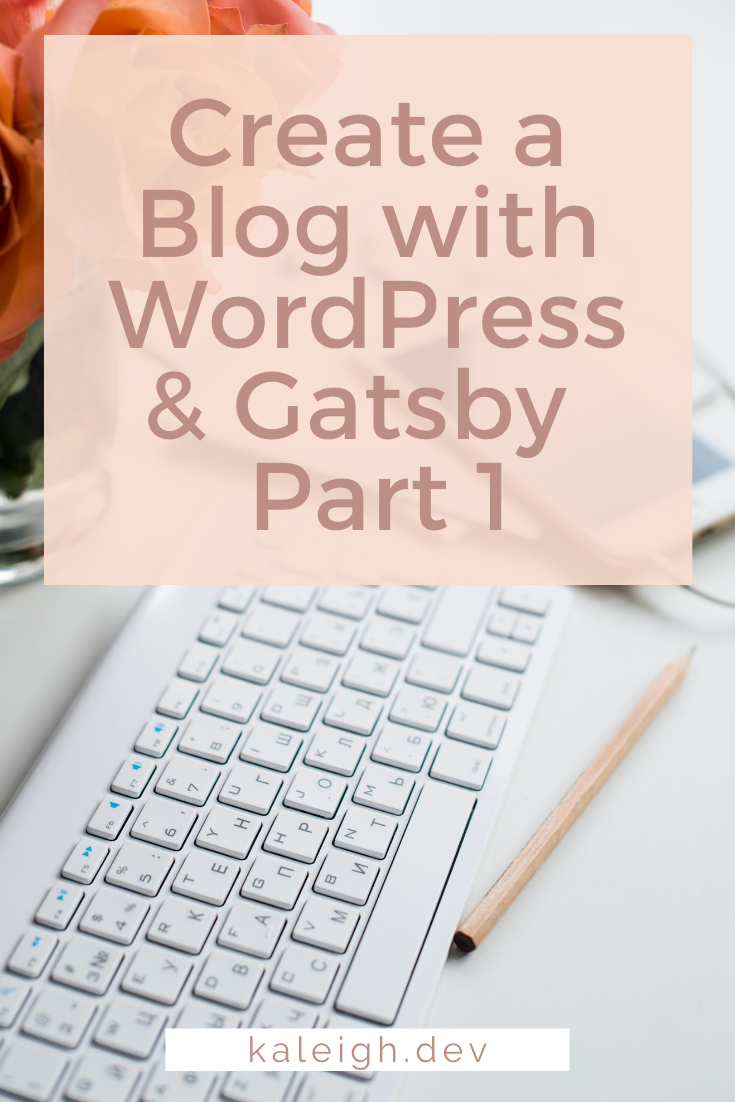 Create A Blog With Wordpress And Gatsby — Part 1