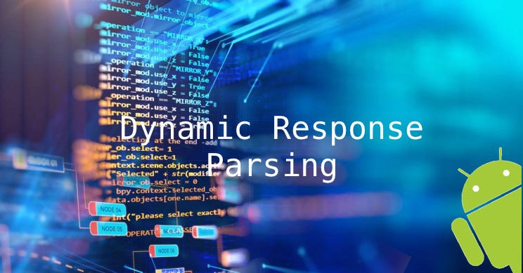 Dynamic Response Parser - Rooparsh Kalia | MindOrks