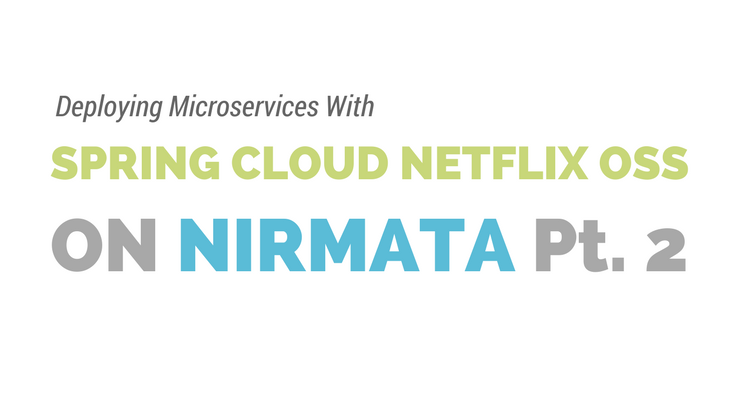 Deploying Microservices with Spring Cloud Netflix on Nirmata (Part 2 ...