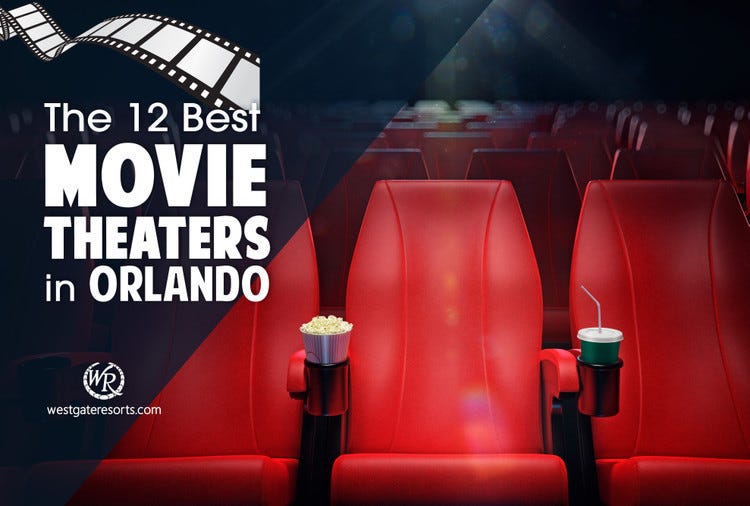 The 12 Best Movie Theaters in Orlando | by Westgate Resorts | Dec, 2022 | Medium